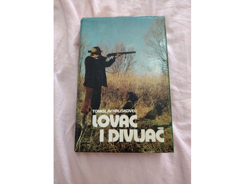 Lovac i divljač - Tomislav Hruškovec