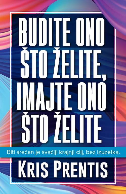 Budite ono što želite, imajte ono što želite