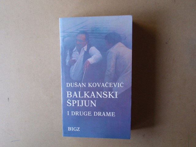 Dušan Kovačević - BALKANSKI ŠPIJUN I DRUGE DRAME