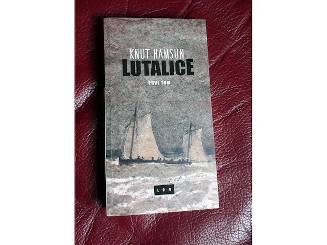 Knut Hamsun - LUTALICE prvi tom