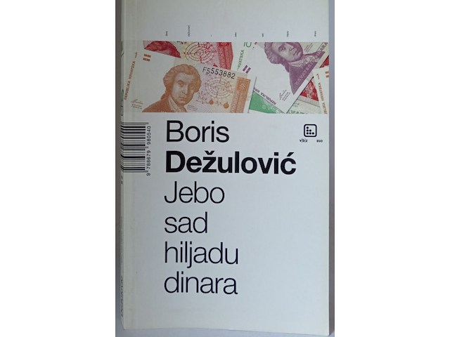JEBO SAD HILJADU DINARA: Boris Dežulović