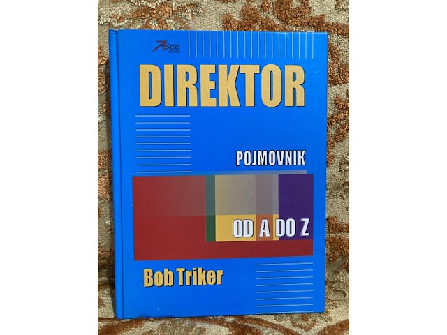 Bob Triker DIREKTOR pojmovnik od A do Z
