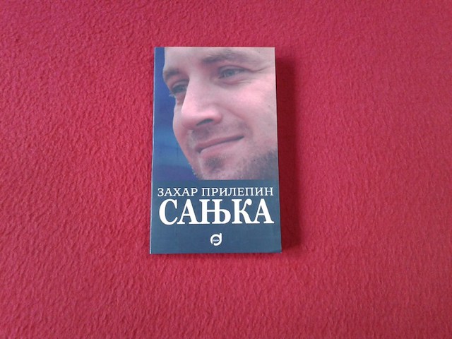 Zahar Prilepin - Sanjka