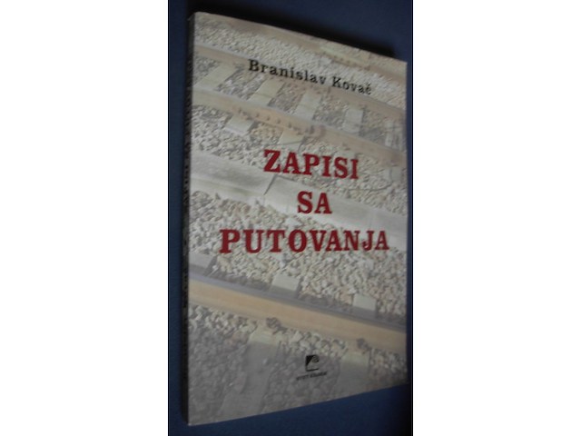 ZAPISI SA PUTOVANJA - Branislav Kovač