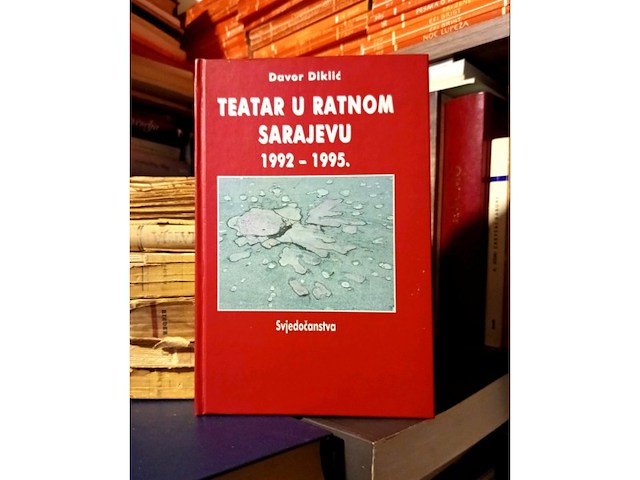 Davor Diklić – Teatar u ratnom Sarajevu 1992-1995.