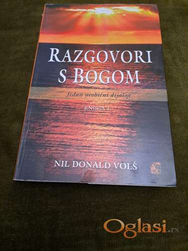 Nil Donald Volš, Razgovori s Bogom, knjiga 3. Cena: 700 dinara. Tel.060-58-58-153