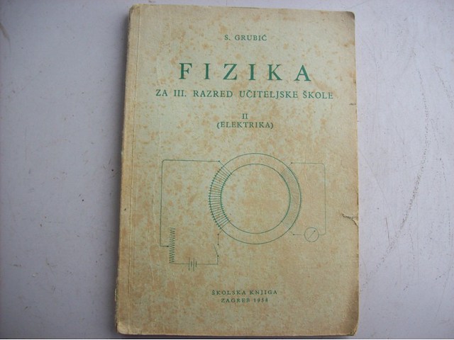 FIZIKA za III razred uciteljske skole(ELEKTRIKA)1958god