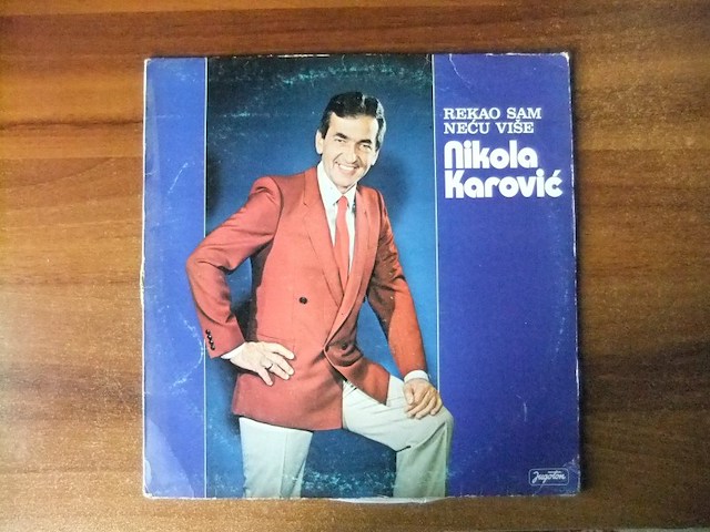 Nikola Karovic - Rekao sam necu vise LP