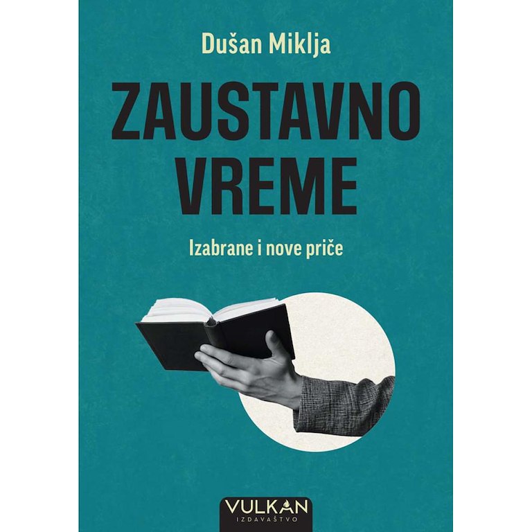 ZAUSTAVNO VREME Izabrane i nove priče