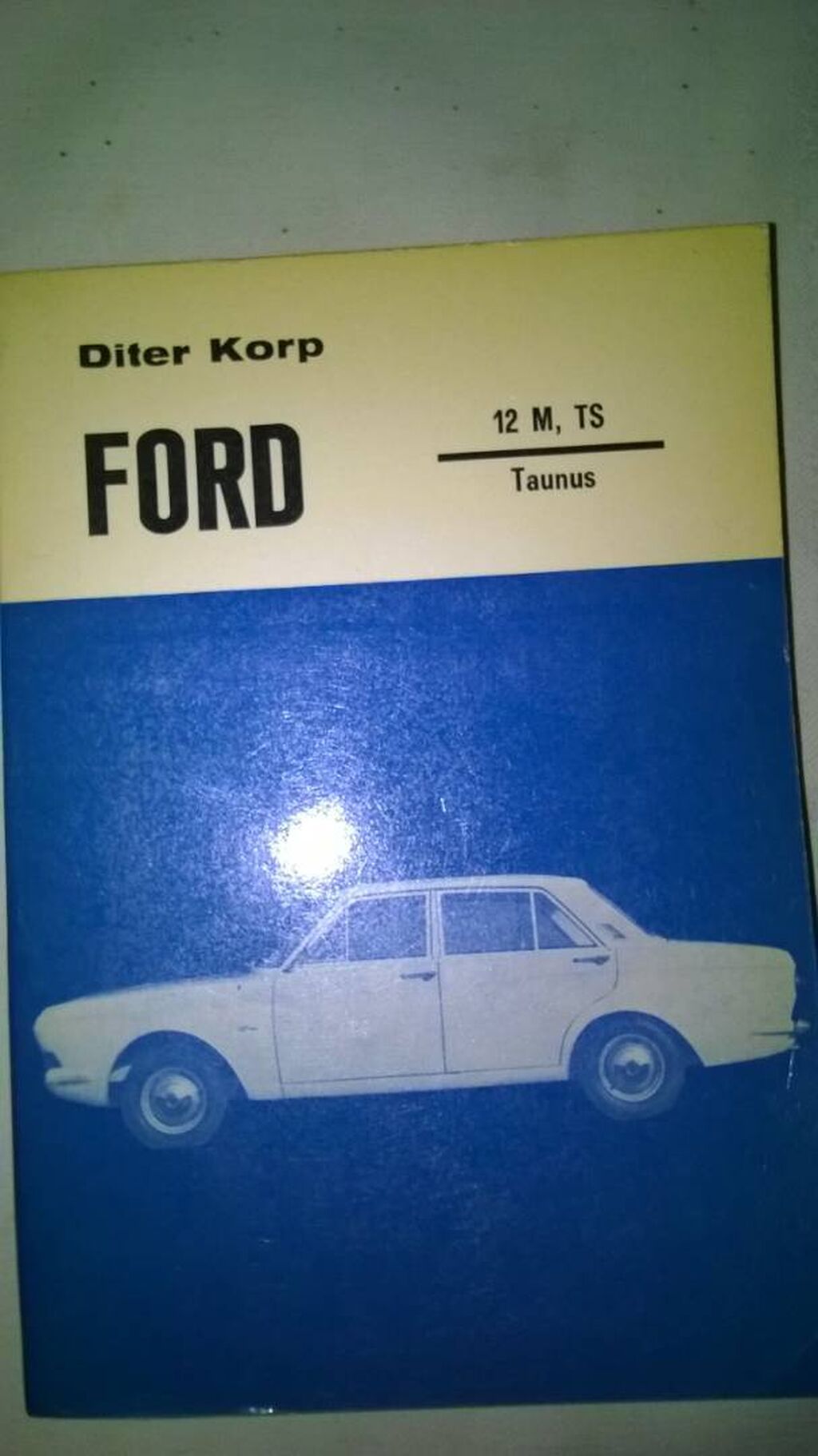 Tehnicka knjiga: Ford Taunus 12M, TS A5 format, 360 str