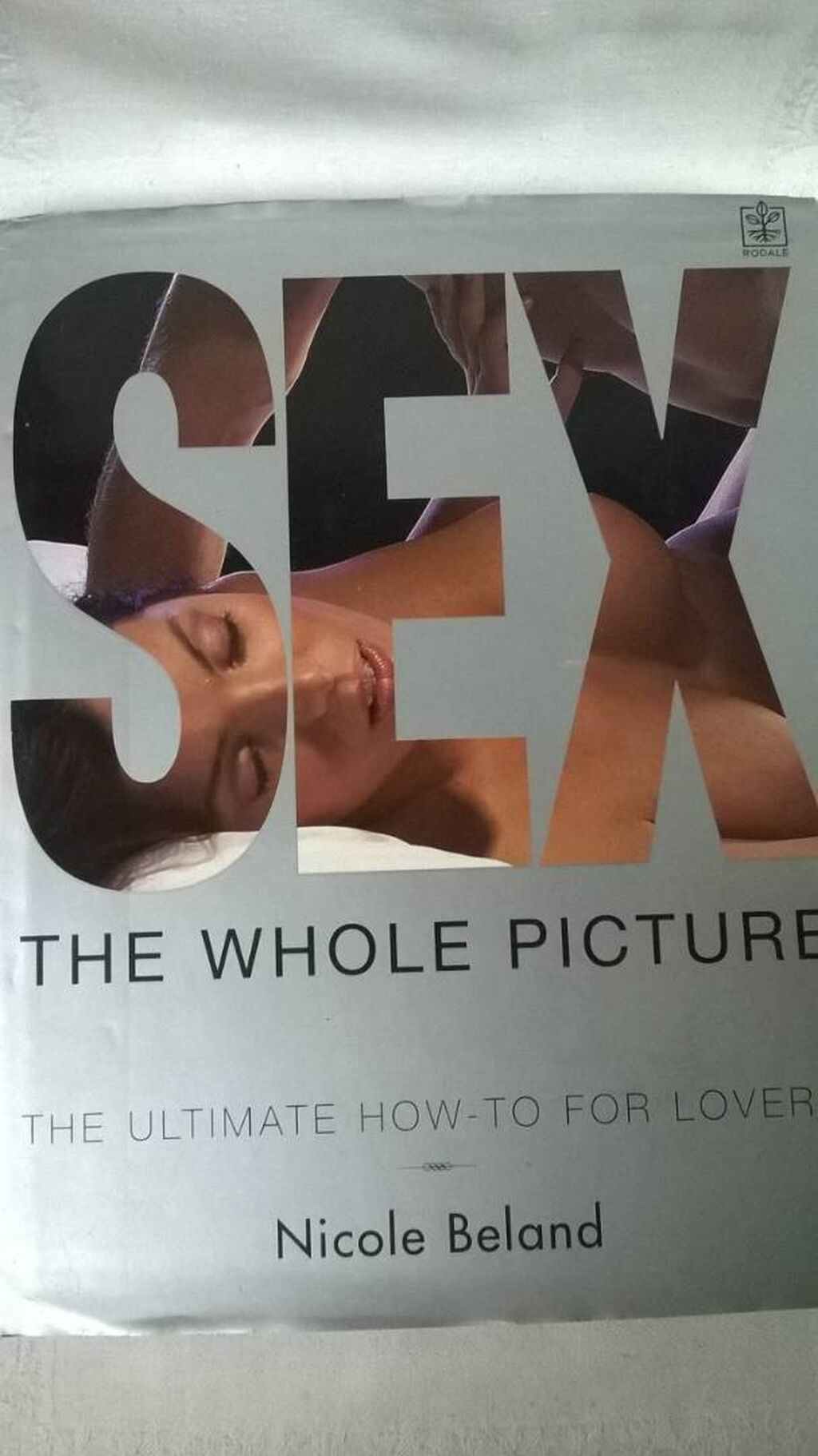Knjiga: SEX the whole picture, autor NICOLE BELAND, izdanje RODALE