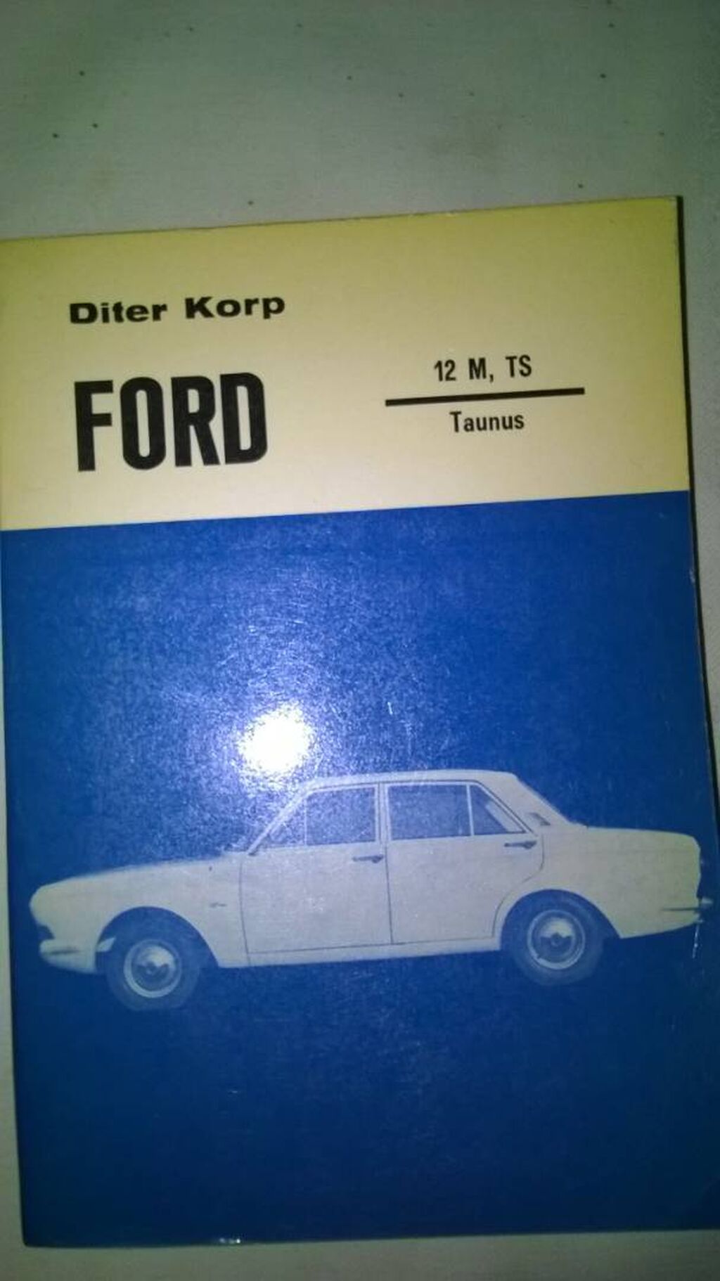 Tehnicka knjiga: Ford Taunus 12M, TS A5 format, 360 str