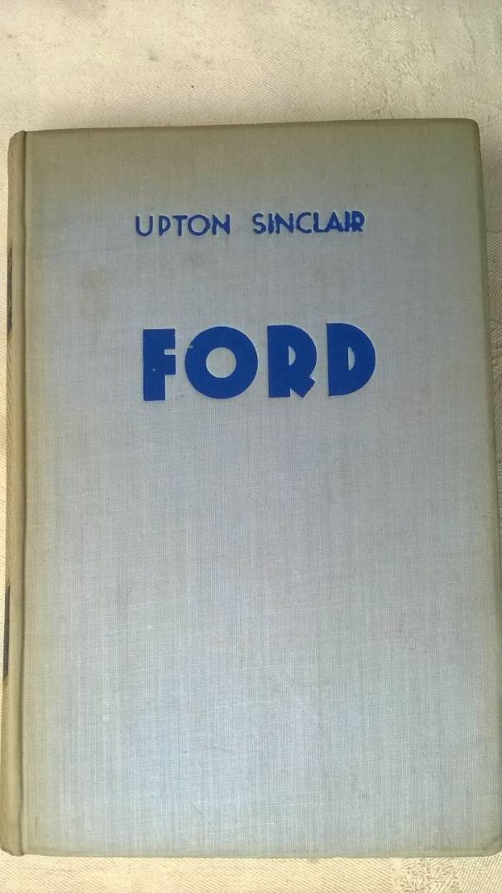 Knjiga:Ford(Roman o Henry Fordu),izdanje HKN 1938.god. autor Upton
