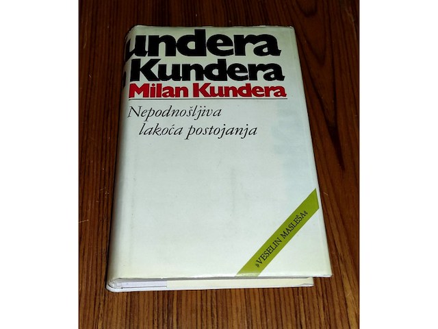 Nepodnošljiva lakoća postojanja - Milan Kundera