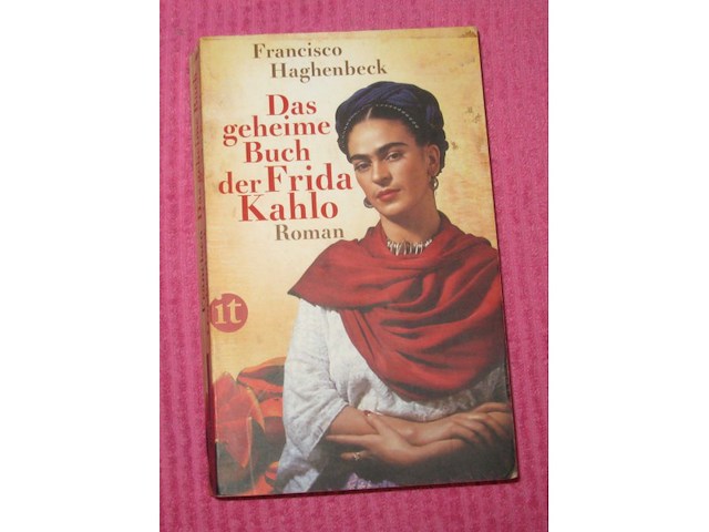 Francisco Haghenbeck - DAS GEHEIME BUCH DER FRIDA KAHLO