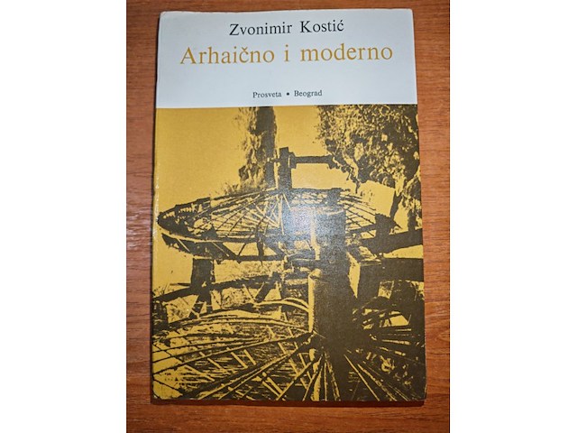 Arhaično i moderno - Zvonimir Kostić