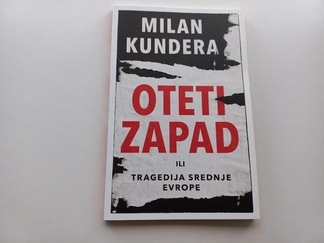 Milan Kundera  Oteti Zapad ili tragedija Srednje Evrope