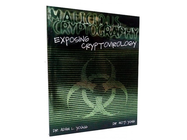 Malicious Cryptography : Exposing Cryptovirology