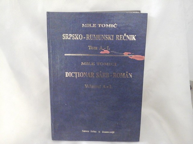 Srpsko rumunski rečnik Mile tomić tom A - L