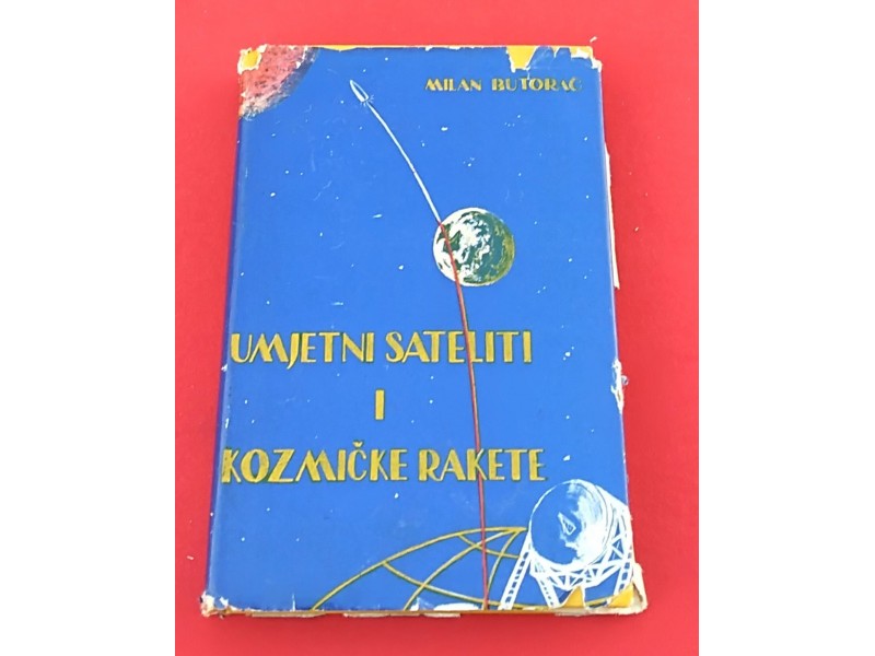Umjetni sateliti i kozmičke rakete Milan Butorac