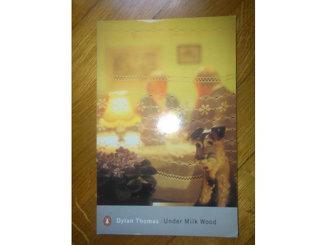 Under Milk Wood - Dylan Thomas- Dilan Tomas