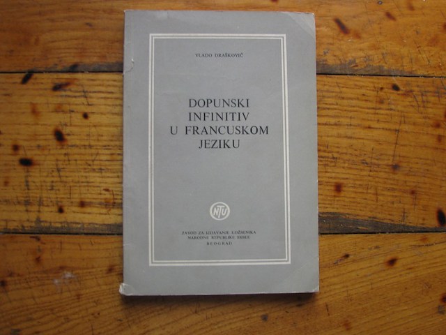 VLADO DRAŠKOVIĆ - DOPUNSKI INFINITIV U FRANCUSKOM JEZIK