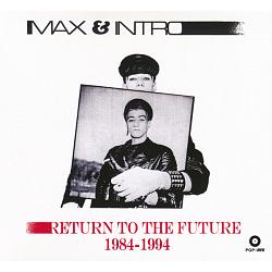Max & Intro - Return To The Future 1984-1994 (cd)