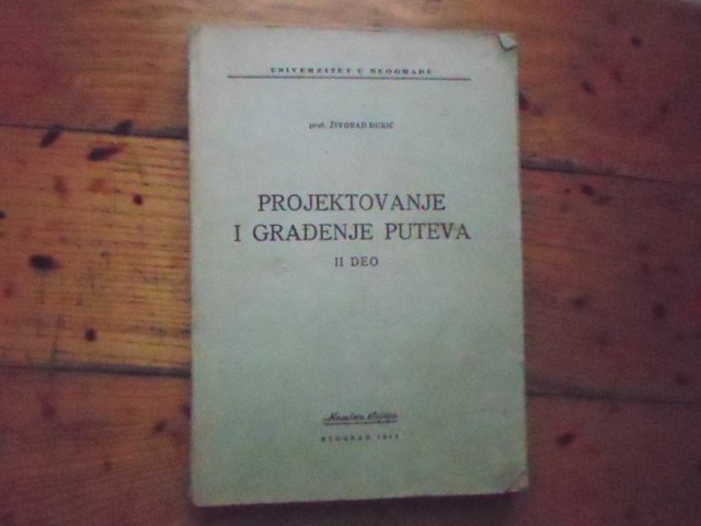 ŽIVORAD DJUKIĆ - PROJEKTOVANJE I GRADJENJE PUTEVA II DE