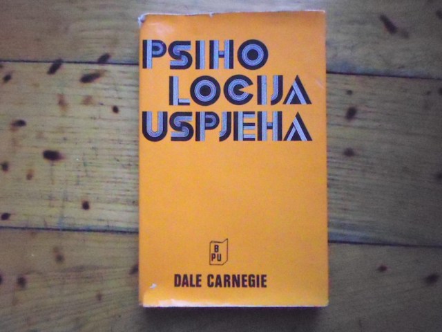 DALE CARNEGIE - PSIHOLOGIJA USPJEHA I KNJIGA