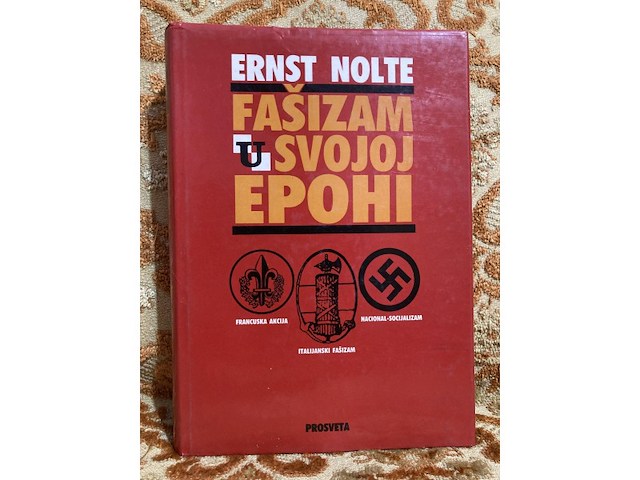 Ernst Nolte FAŠIZAM U SVOJOJ EPOHI