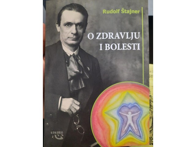 Rudolf Štajner - O zdravlju i bolesti