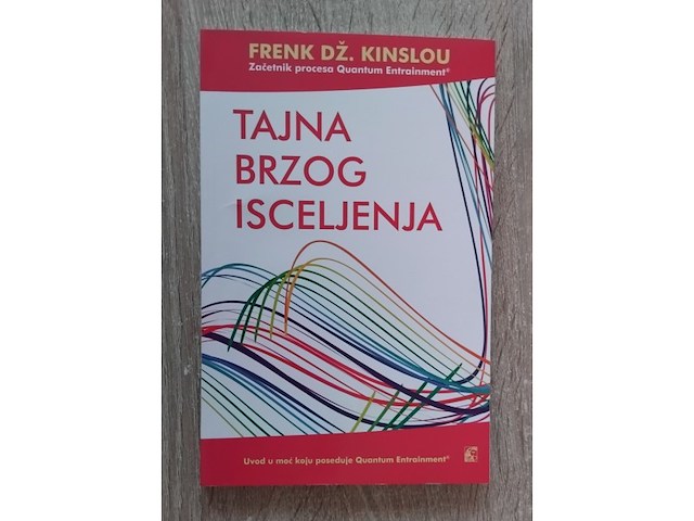 Tajna brzog isceljenja - Frenk Dž. Kinslou
