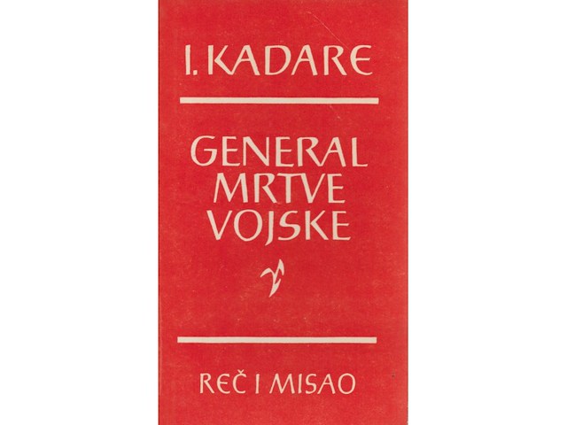 Ismail Kadare - GENERAL MRTVE VOJSKE