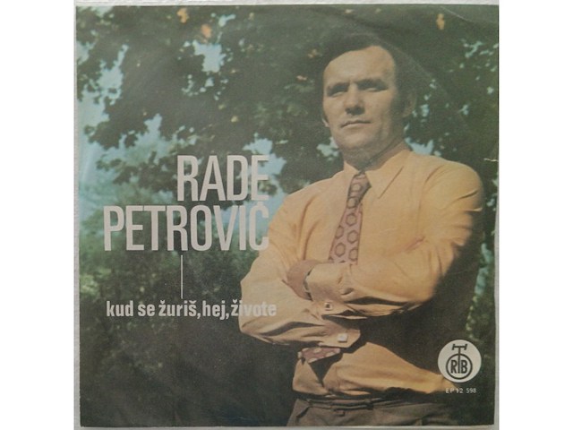 RADE  PETROVIC  -  KUD SE ZURIS HEJ ZIVOTE