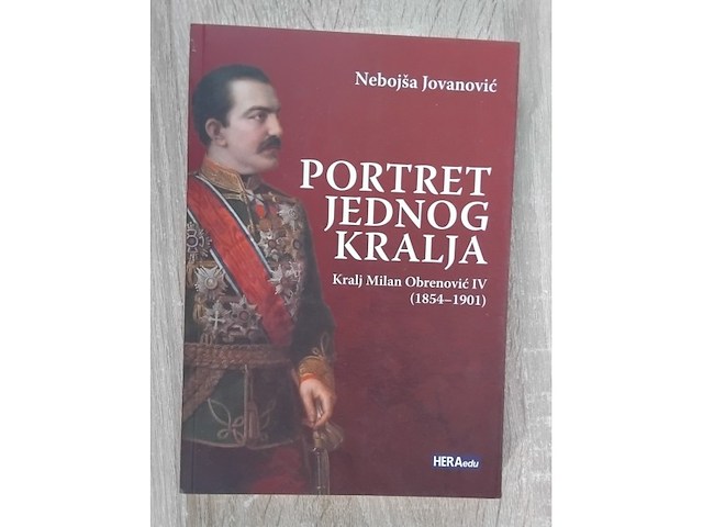 Portret jednog kralja: Kralj Milan Obrenović IV - NOVA