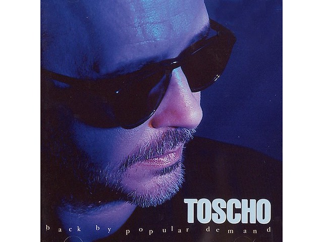 Toscho - Back by popular demand