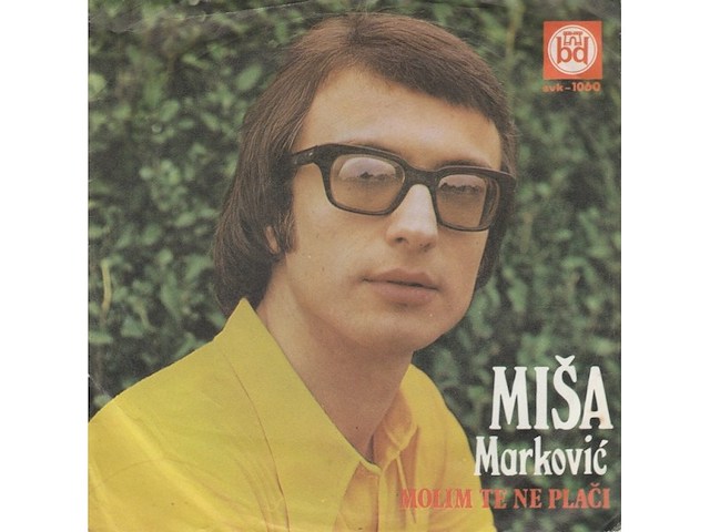 MIŠA MARKOVIĆ - Molim te ne plači