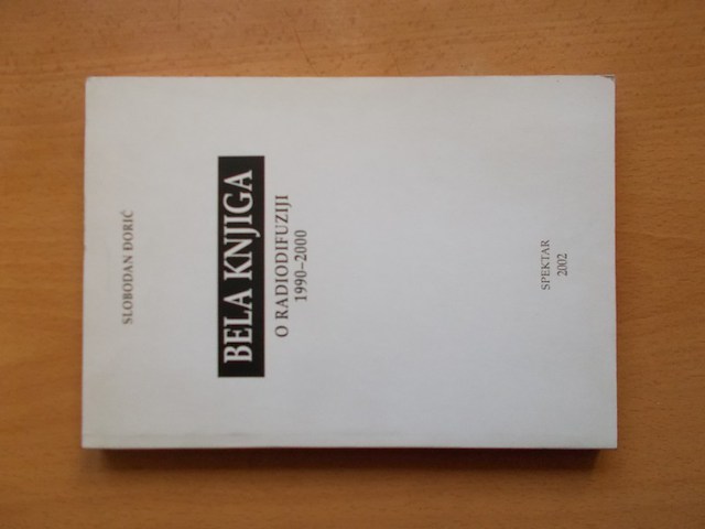BELA KNJIGA O RADIODIFUZIJI 1990-2000 - SLOBODAN DJORIC