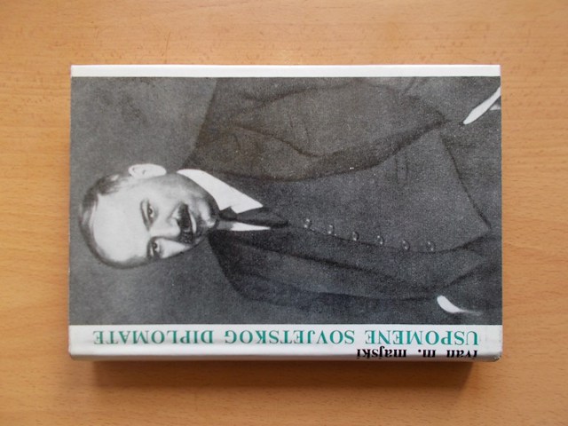 USPOMENE SOVJETSKOG DIPLOMATE - IVAN M. MAJSKI