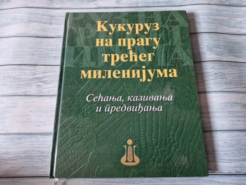 KUKURUZ NA PRAGU TREĆEG MILENIJUMA - SEĆANJA KAZIVANJA
