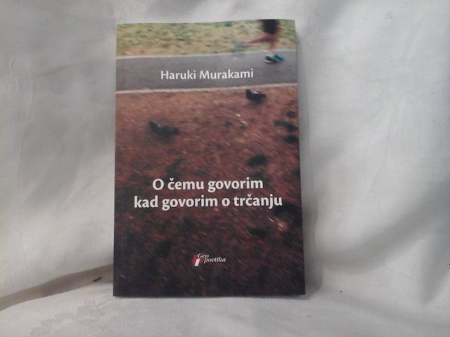 O čemu govorim kad govorim o trčanju Haruki Murakami