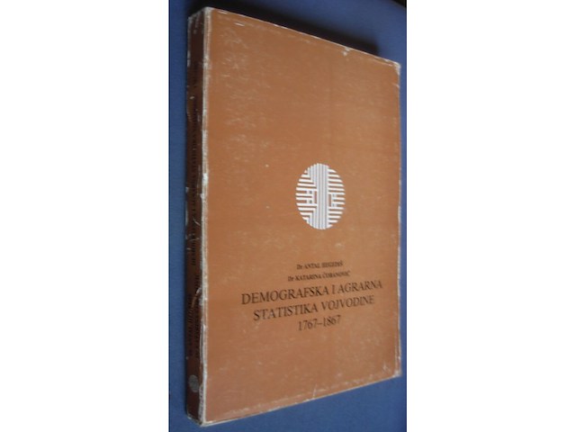 DEMOGRAFSKA I AGRARNA STATISTIKA VOJVODINE 1767-1867