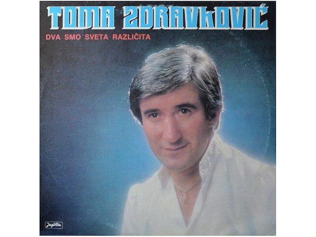 Toma Zdravković ‎– Dva Smo Sveta Različita LP