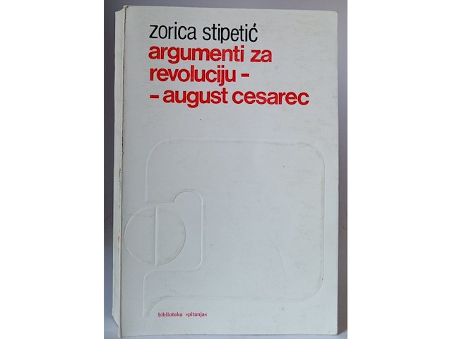 ARGUMENTI ZA REVOLUCIJU AUGUST CESAREC: Zorica Stipetić