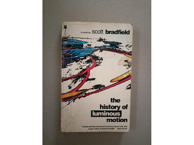 The History of Luminous Motion - Scott Bradfield