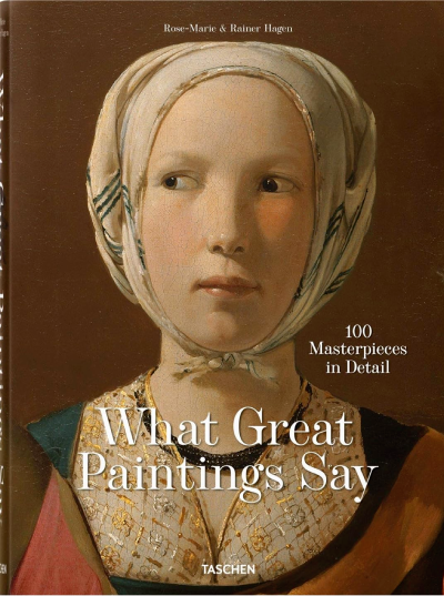 What Great Paintings Say: 100 Masterpieces in Detail