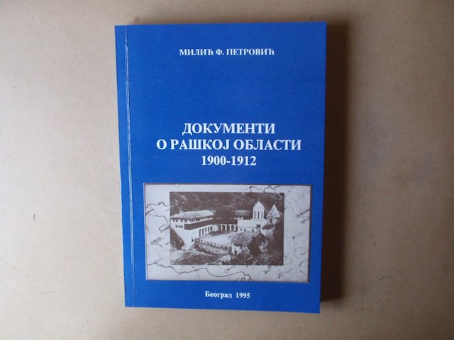 Milić Petrović - DOKUMENTI O RAŠKOJ OBLASTI 1900 - 1912