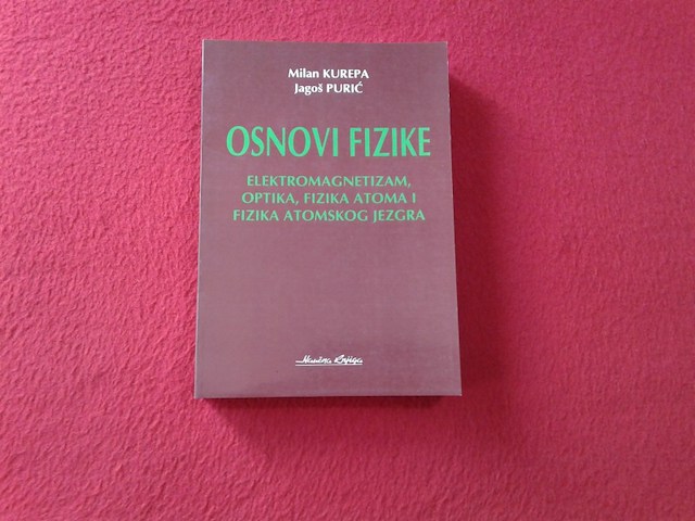 Osnovi fizike - Milan Kurepa, Jagoš Purić