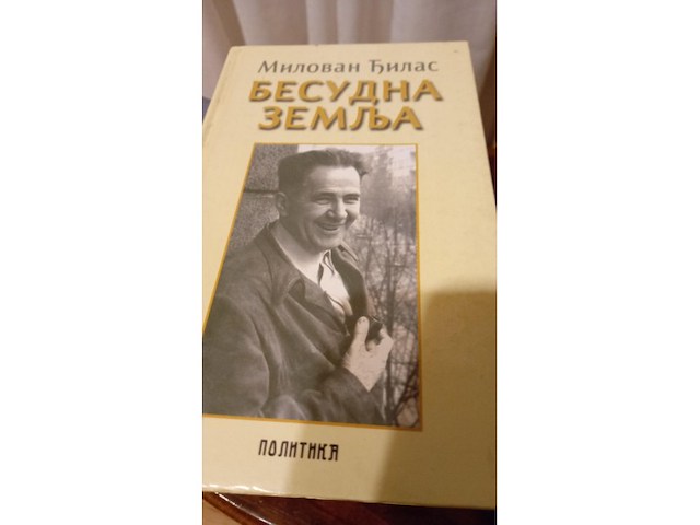 BESUDNA ZEMLJA. Milovan Đilas