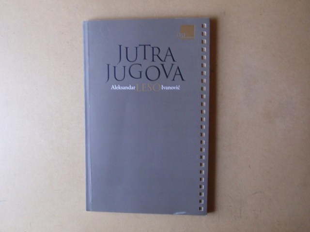 Aleksandar Leso Ivanović - JUTRA JUGOVA